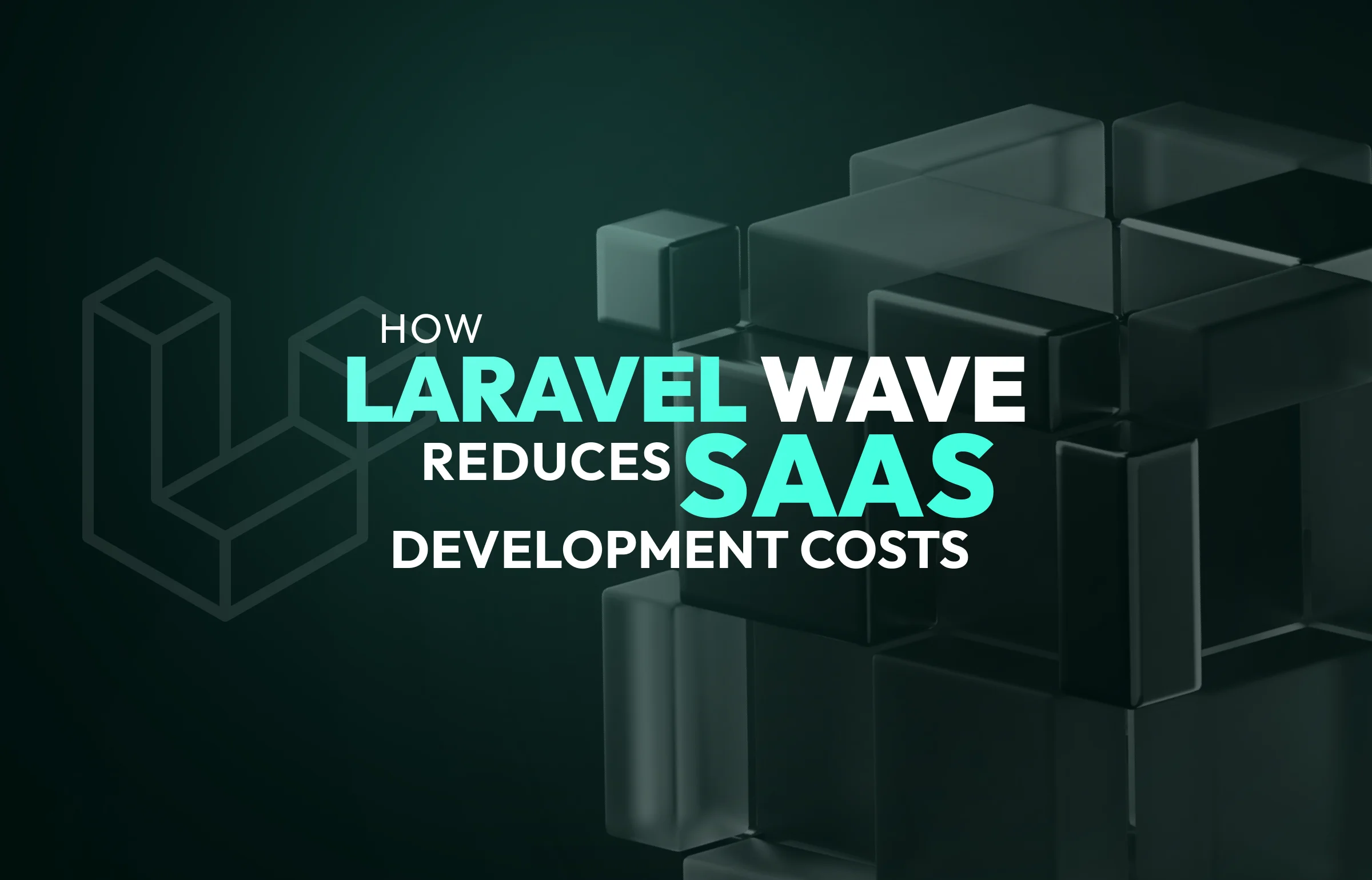 How Laravel Wave Reduces SaaS Development Costs | SapientPro