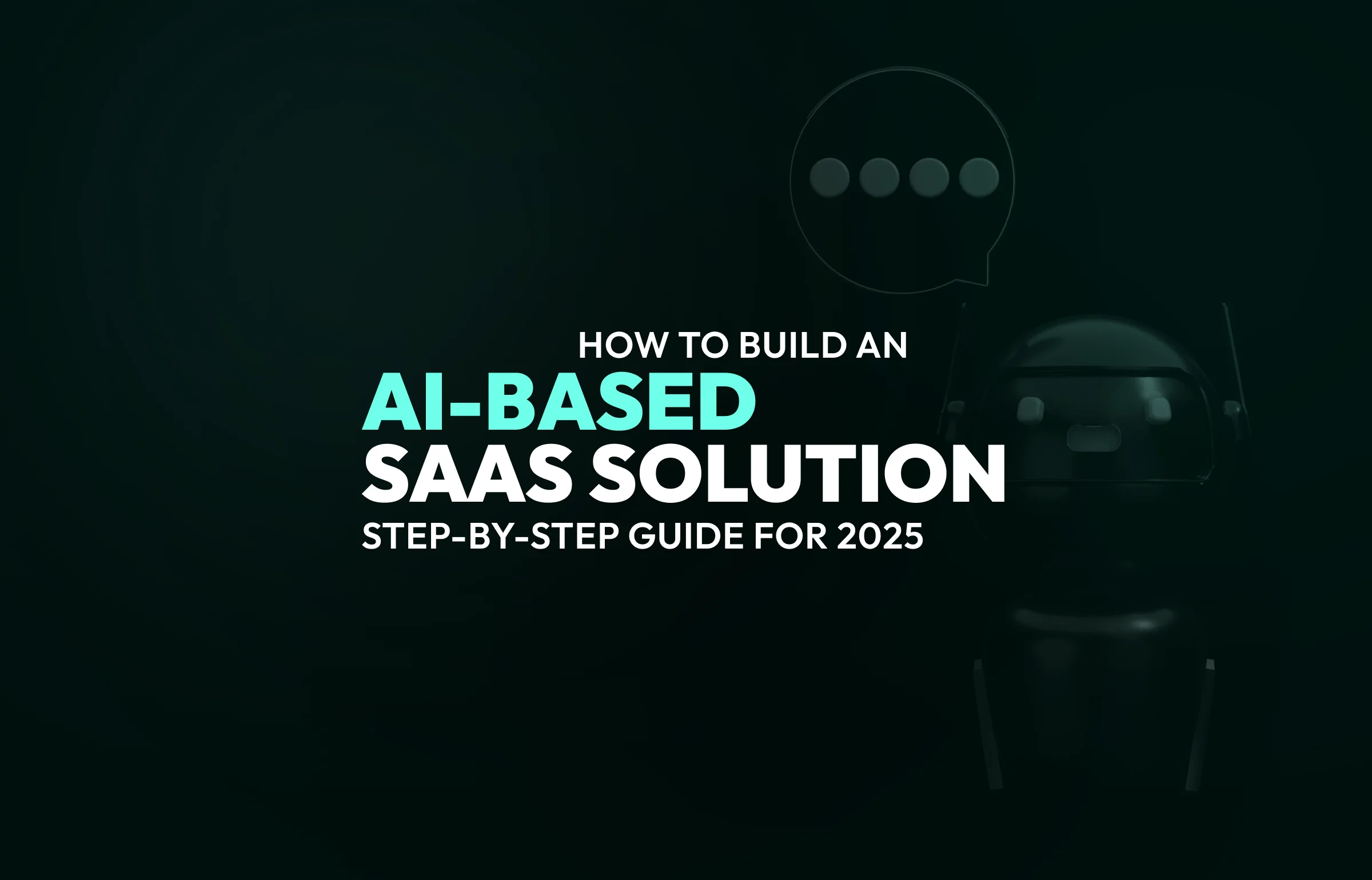 How to Build AI-Powered SaaS Solutions: 2025 Guide | SapientPro